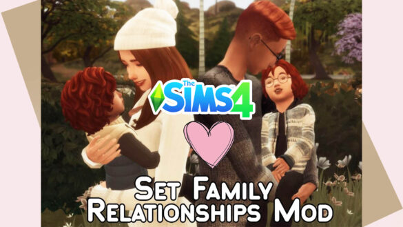 Set Family Relationships Mod - Sims 4 Update